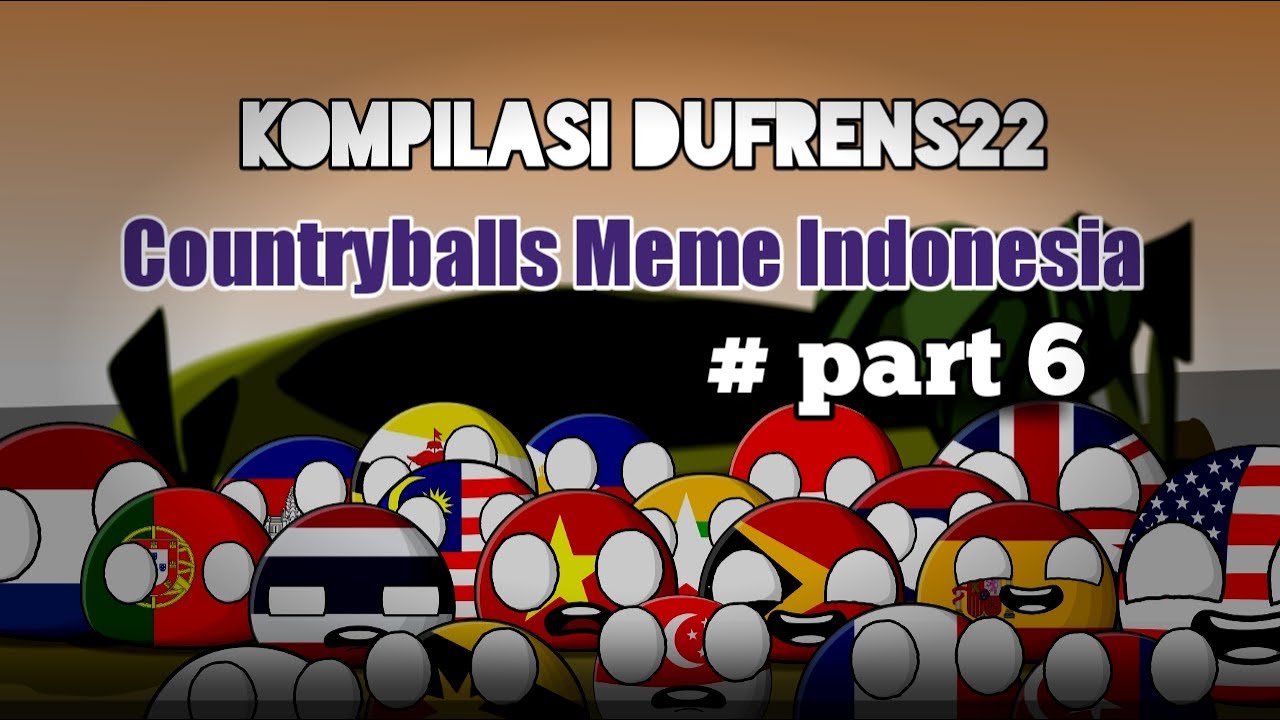 Kompilasi Part 6 Countryballs Meme Indonesia Dufrens22 Youtube
