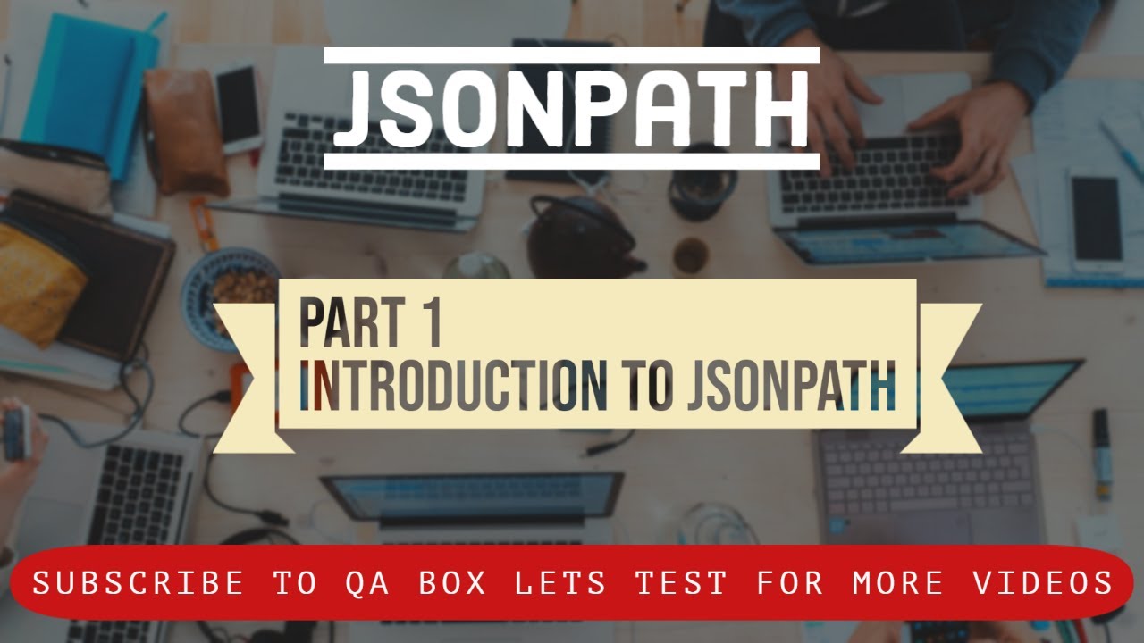 Part 1 Jsonpath Introduction To Jsonpath Youtube