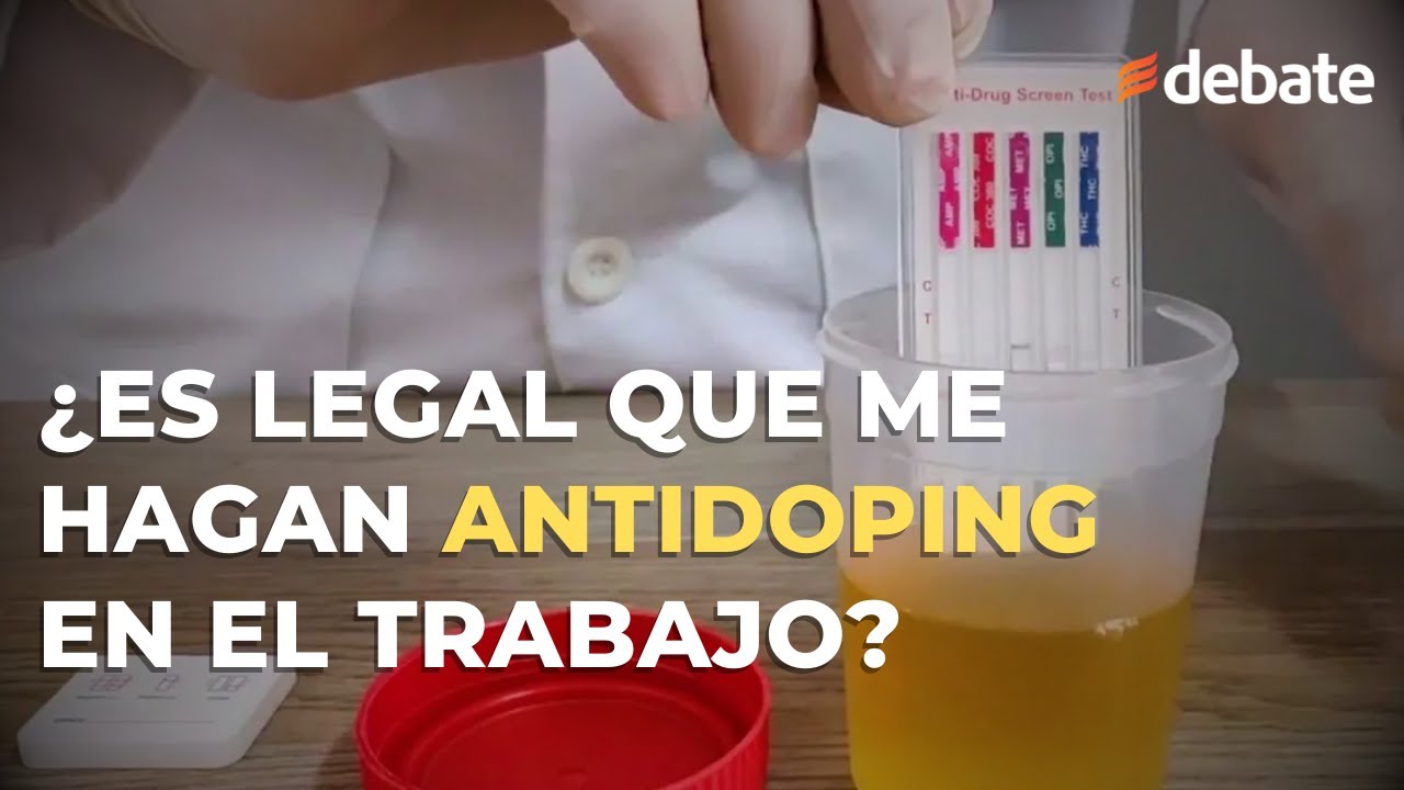 Es Legal Que Tu Patrón Te Haga Examen De Antidoping Youtube