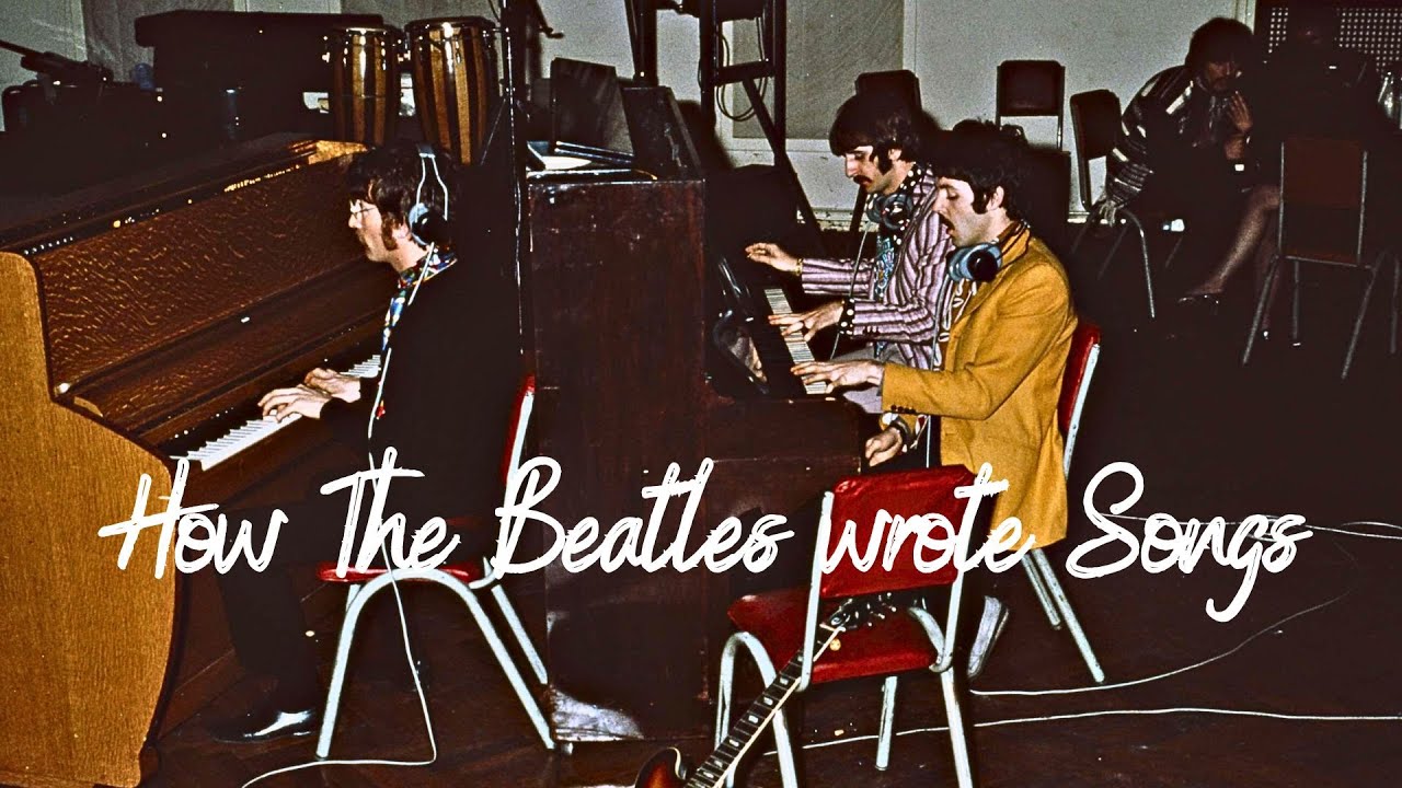 How The Beatles Wrote Songs Youtube