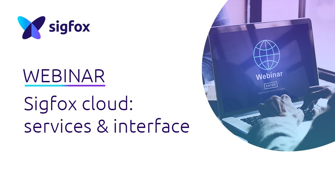 Webinar Sigfox Cloud Services Interface Youtube