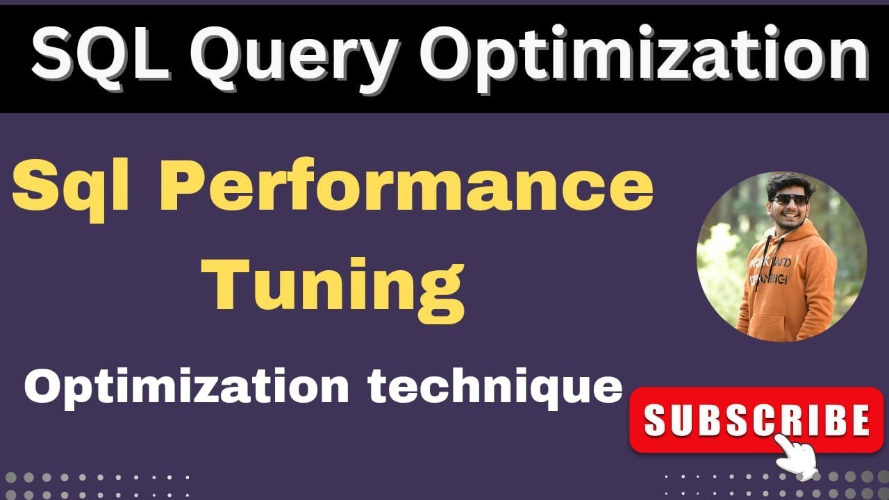 Sql Query Optimization Sql Query Optimization And Performance Tuning