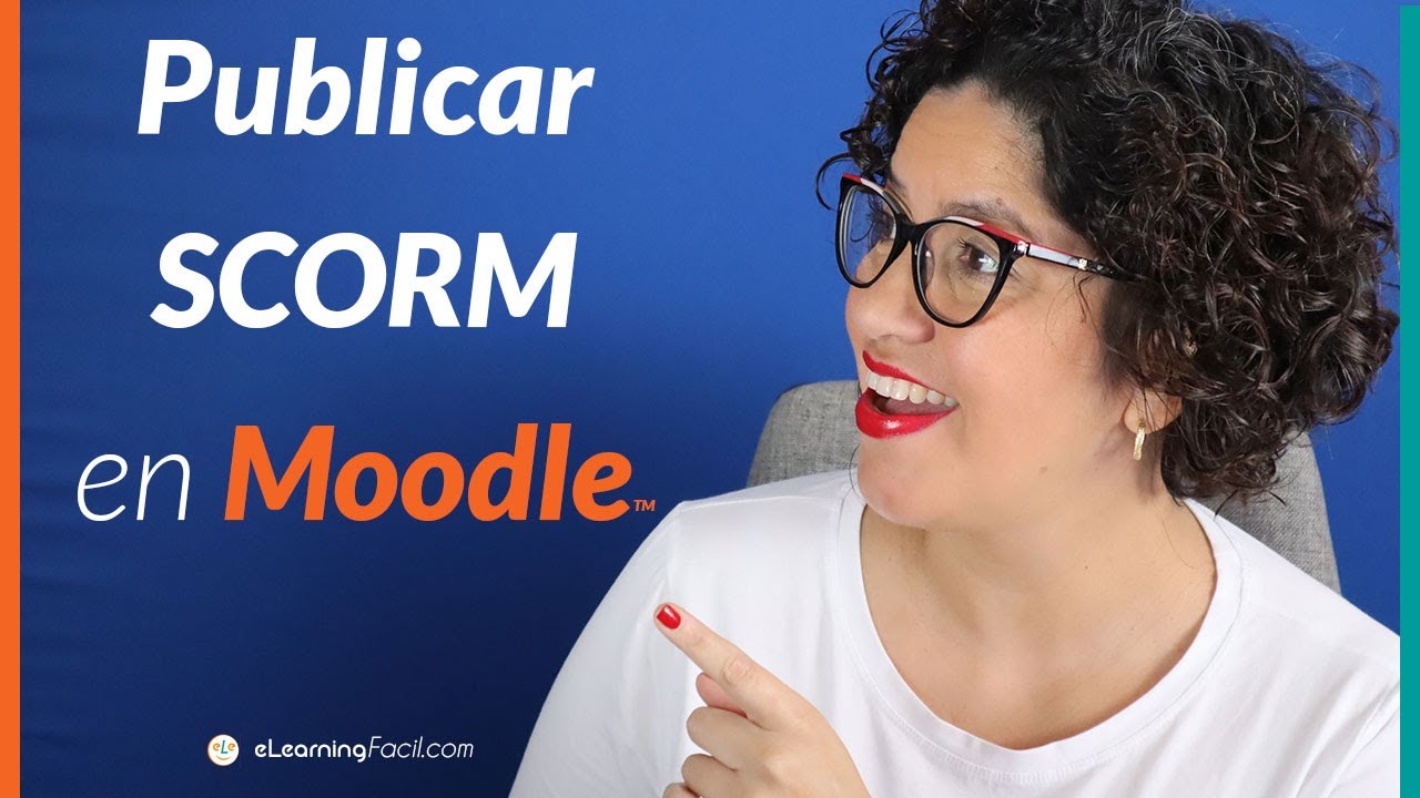 Subir O Publicar Un Scorm En Moodle Herramientas Elearning Fácil Youtube