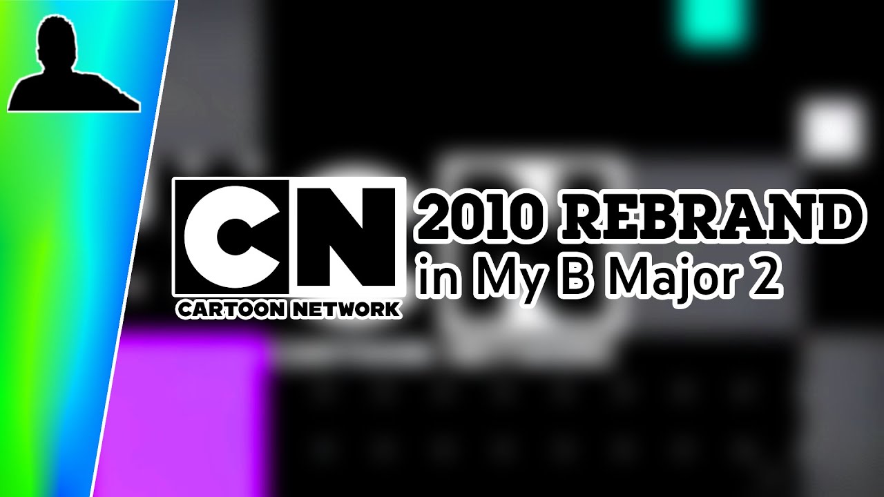 Cartoon Network Rebrand 2010 In My New B Major 2 Youtube