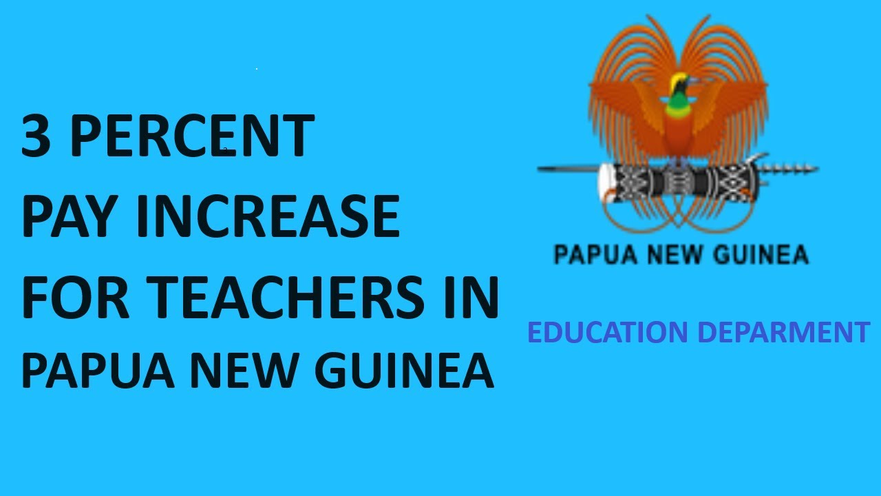 3 Percent Pay Increase For Papua New Guinea Teachers Youtube