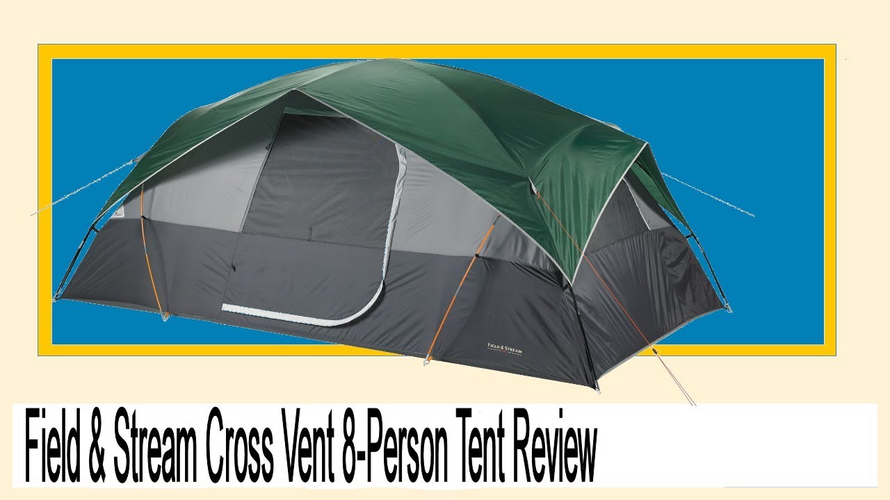 Field Stream Cross Vent 8 Person Tent Review Youtube