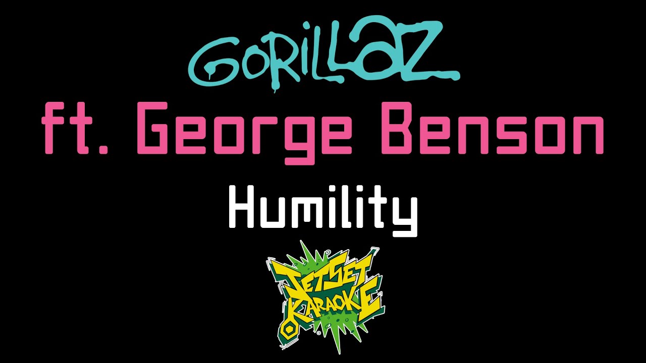 Gorillaz Ft George Benson Humility Jet Set Karaoke Youtube