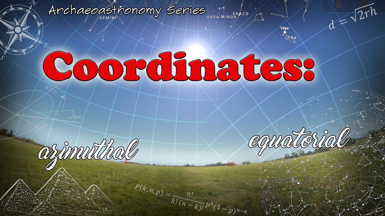 Coordinate Systems For Archaeoastronomy Youtube