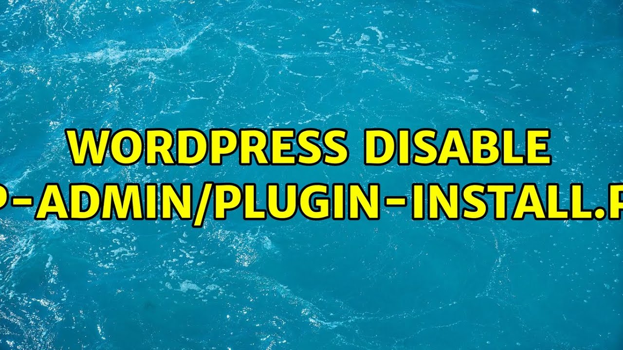 Wordpress Disable Wp Admin Plugin Install Php Youtube