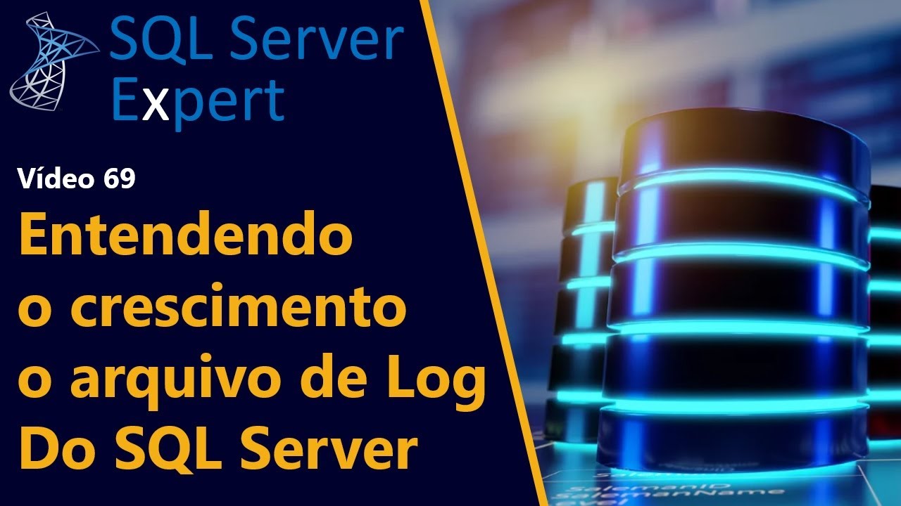 Sql Server Entendendo O Arquivo De Log Sql Server Expert Youtube