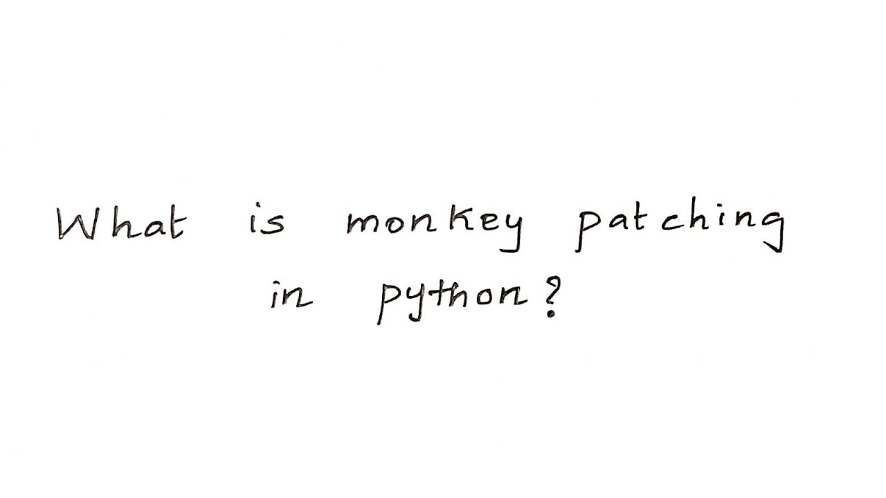 What Is Monkey Patching In Python Python Interview Question Youtube