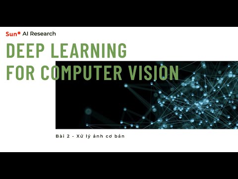 Deep Learning For Computer Vision Bã I 2 Xá Lã áº Nh Cæ Báº N Youtube