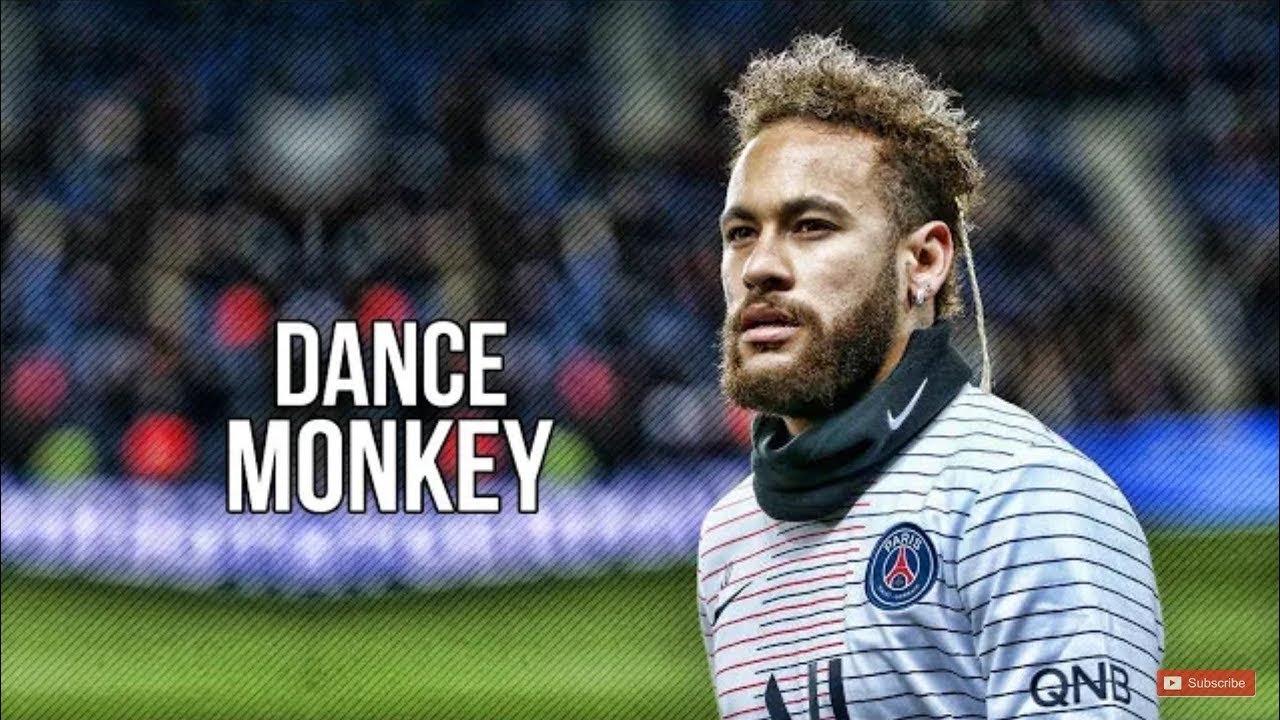 Neymar Jr Dance Monkey Best Skills Goals 2020 Hd Youtube Music