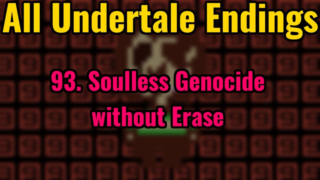 All Undertale Endings 93 Soulless Genocide Without Erase Youtube