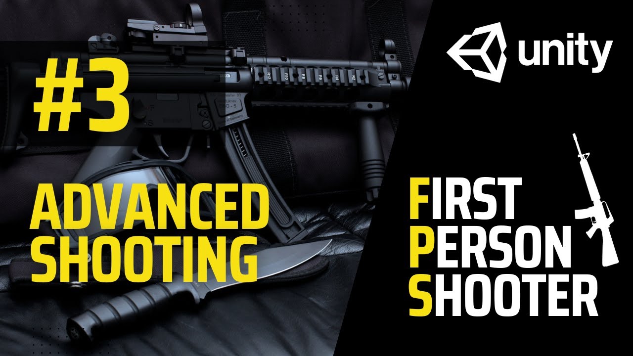 Fps Full Game Tutorial Unity Part 3 Advanced Shooting Youtube