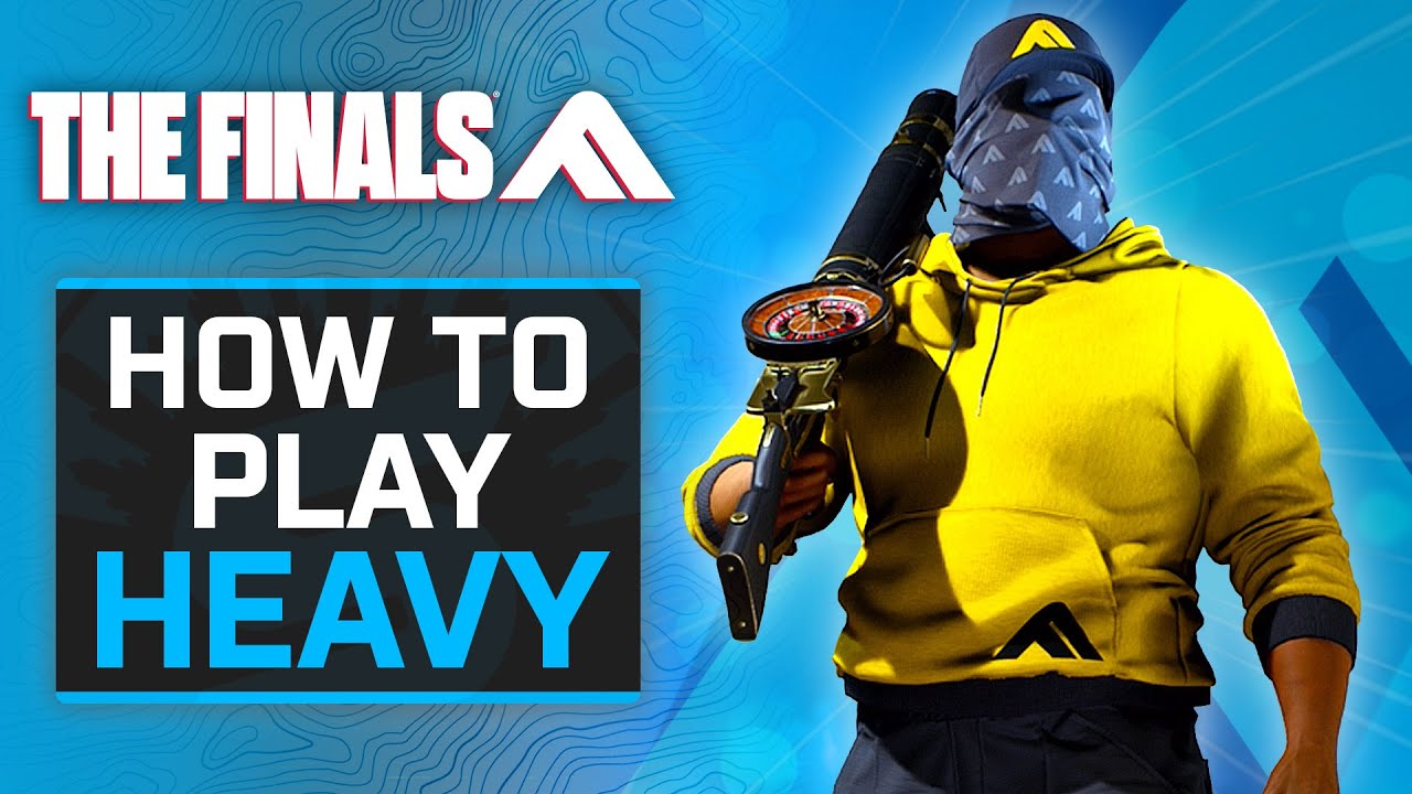 The Ultimate Guide For The Heavy Class In The Finals Youtube