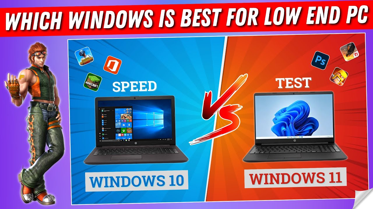 Which Windows Is Best For Low End Pc Windows 10 Vs Windows 11 Speed
