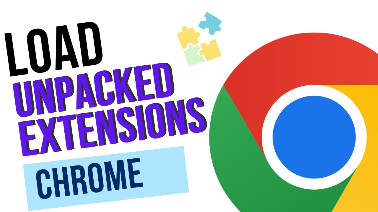 How To Load Unpacked Extensions In Google Chrome Step By Step Guide