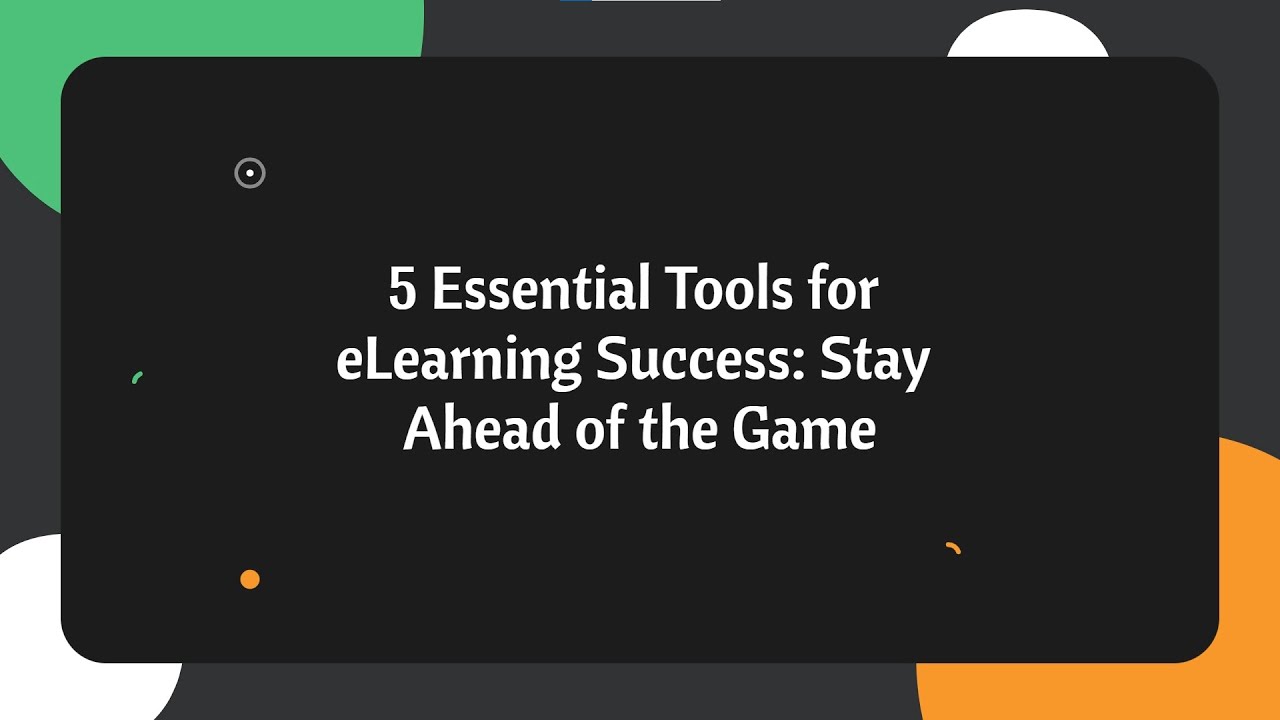 What Are The 5 Essential Tools For Elearning Success Youtube