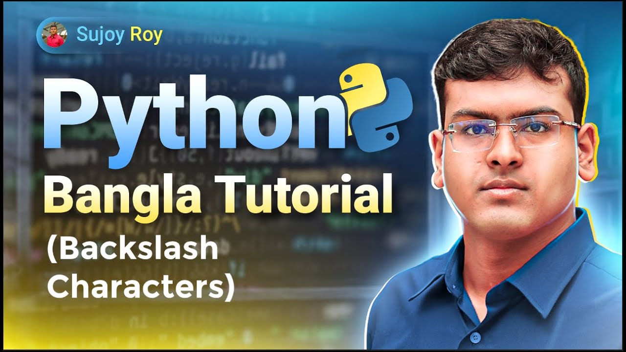 Python Bangla Tutorial Lecture 06 Backslash Characters In Python