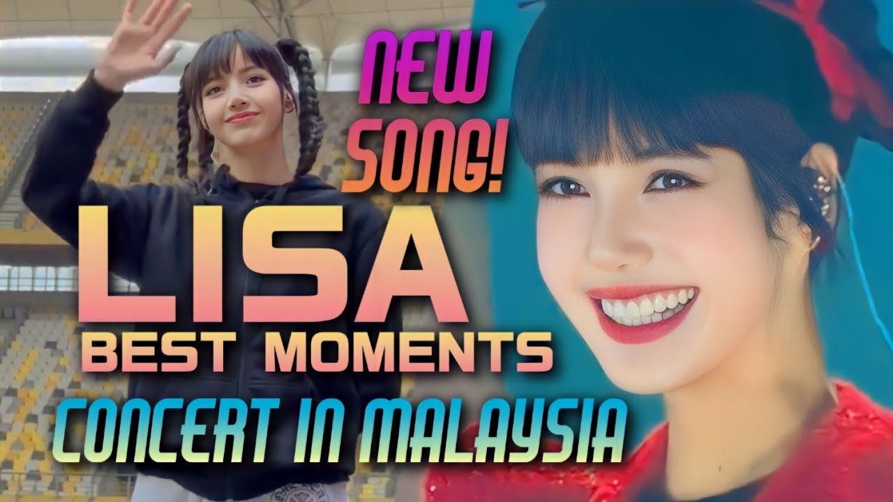 Lisa Best Moments Blackpink New Song Kuala Lumpur Malaysia Concert