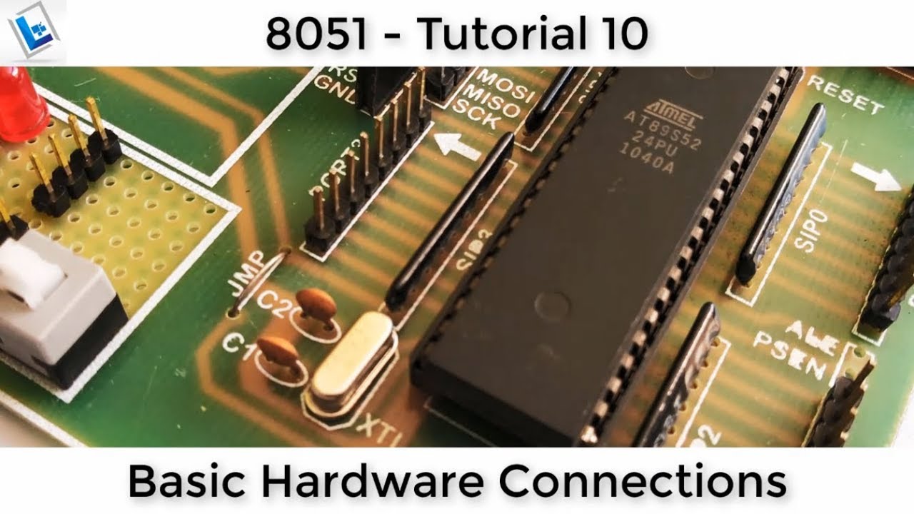 8051 Tutorial 10 Basic Hardware Connections Youtube