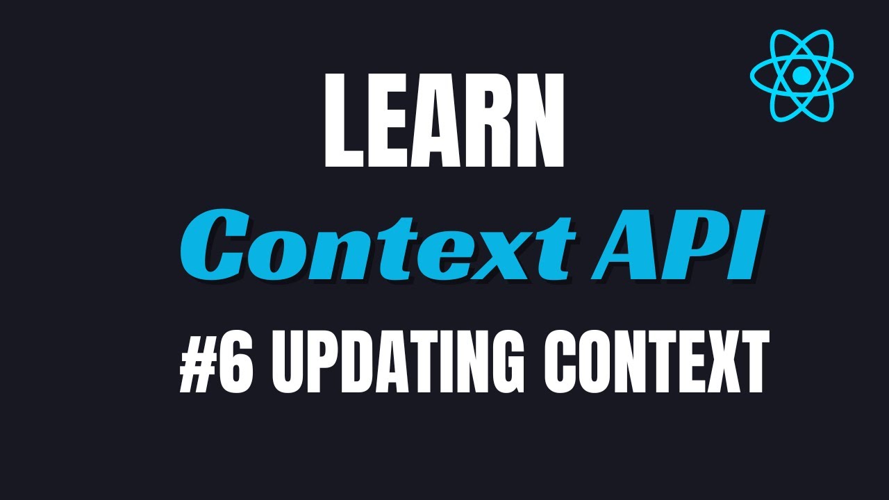 6 React Context Api Updating Values Explained State Management рџљђ