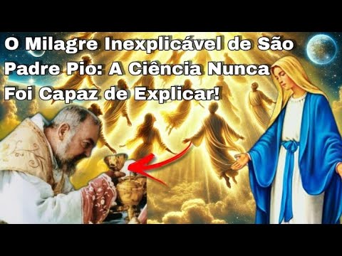 O Milagre Inexplicável De São Padre Pio A Ciência Não Foi Capaz De
