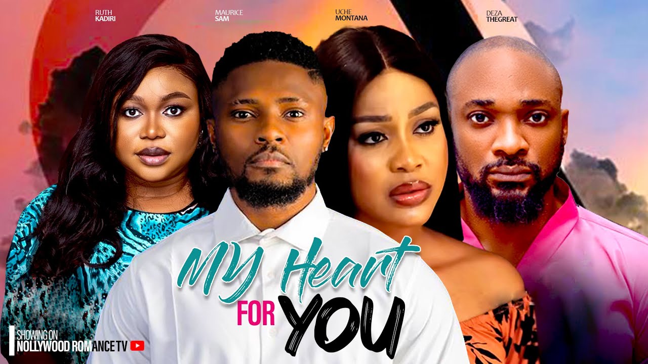 My Heart For You Maurice Sam Uche Montana Ruth Kadiri Deza 2024 Latest Nigerian African Movies