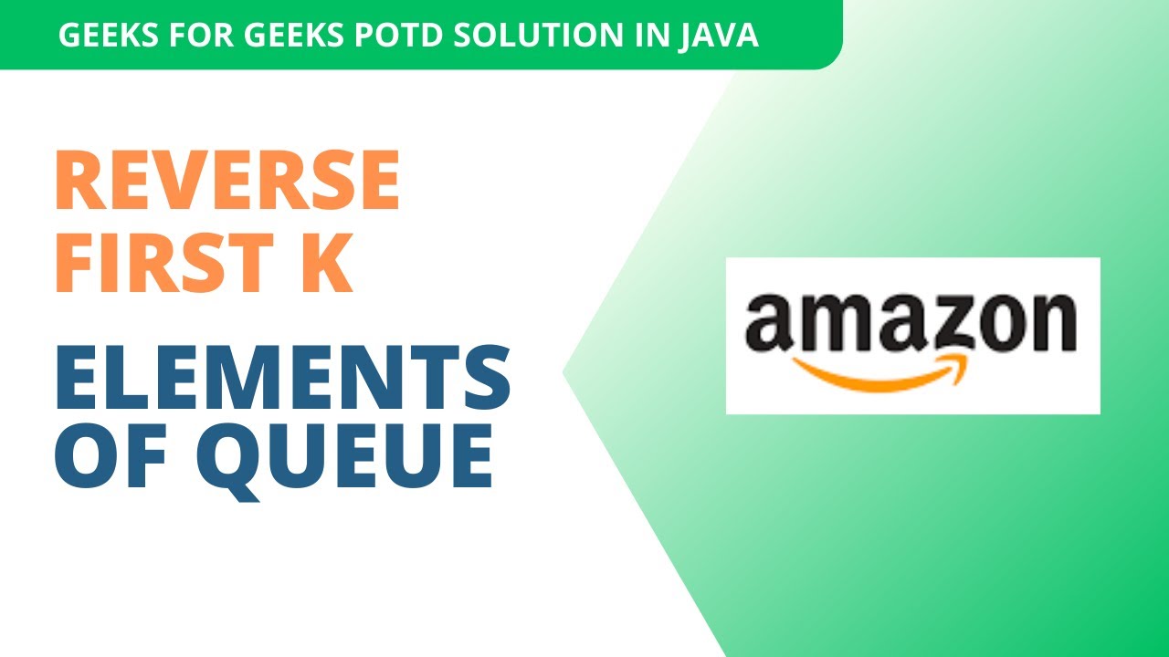 Reverse First K Elements Of Queue Geeks For Geeks 12 01 2024 Potd