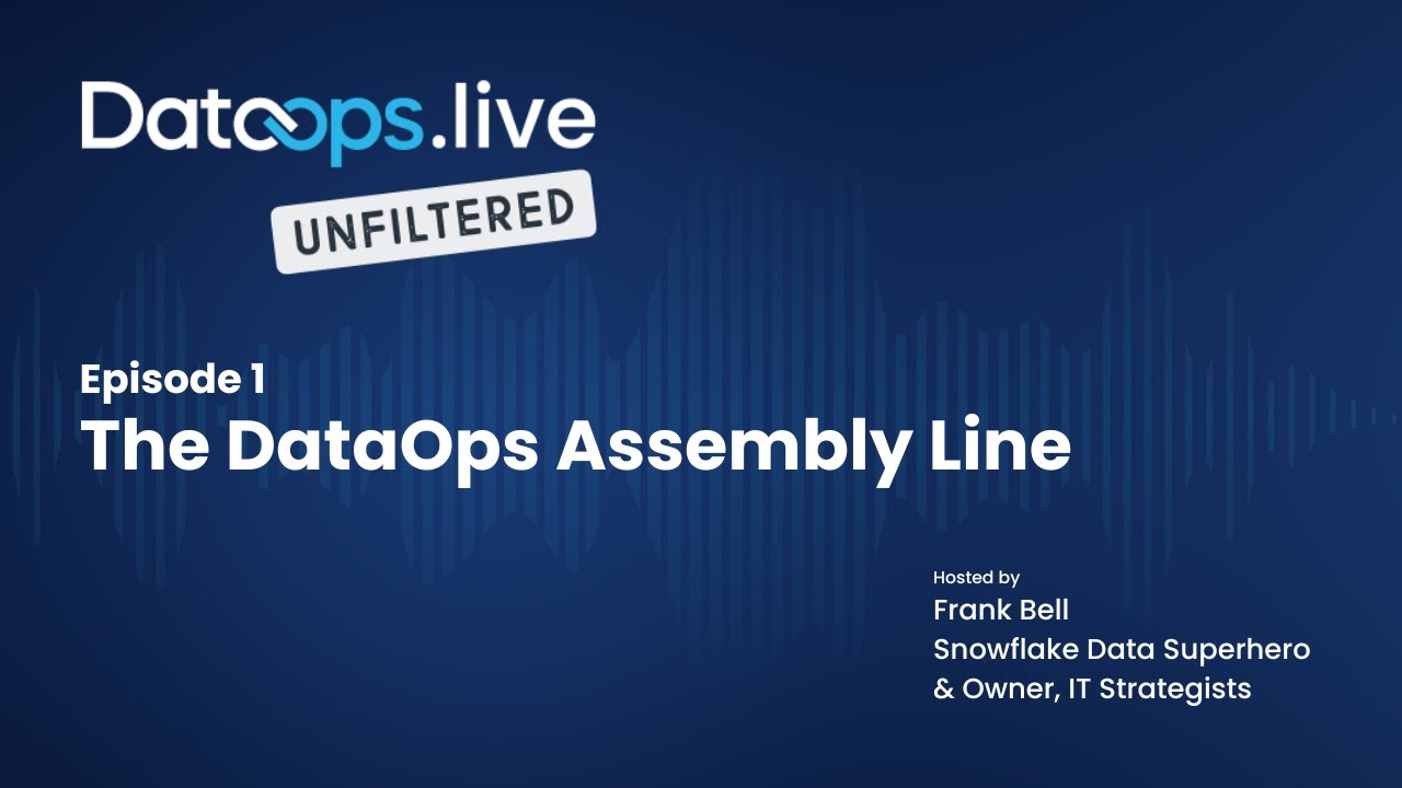 Dataops Live Unfiltered Episode 1 The Dataops Assembly Line Youtube