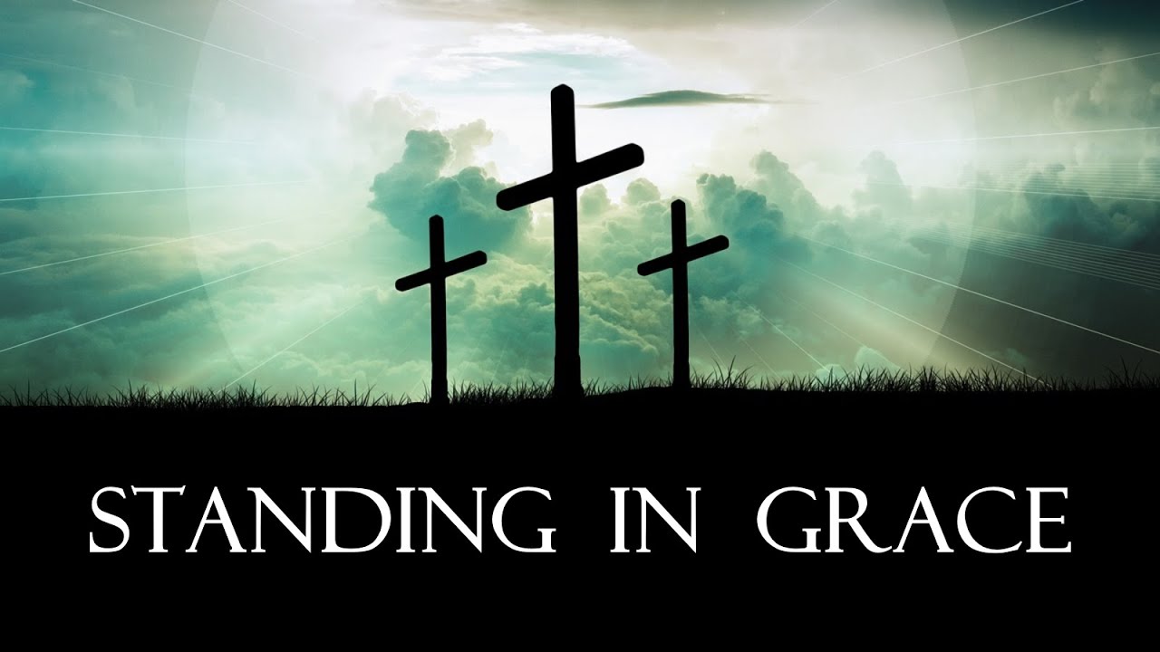 March 9 2025 Standing In Grace Youtube