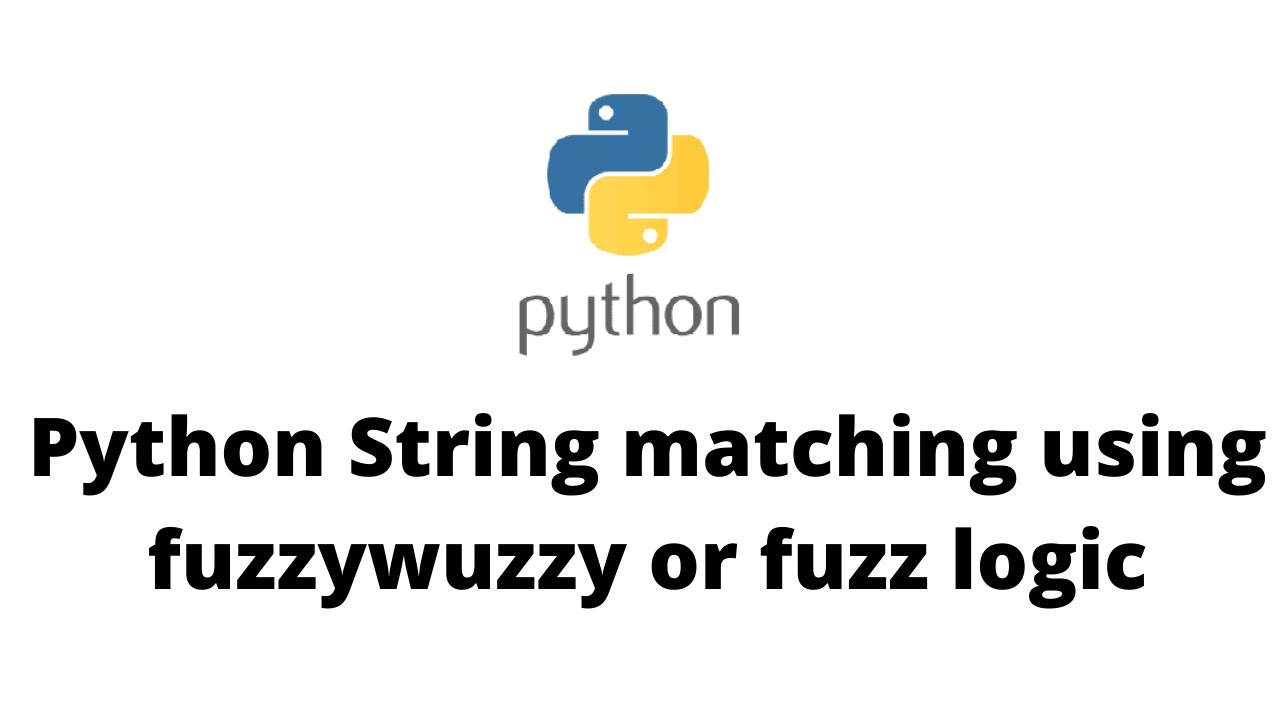 Python String Matching Using Fuzzywuzzy Fuzzy Logic Youtube