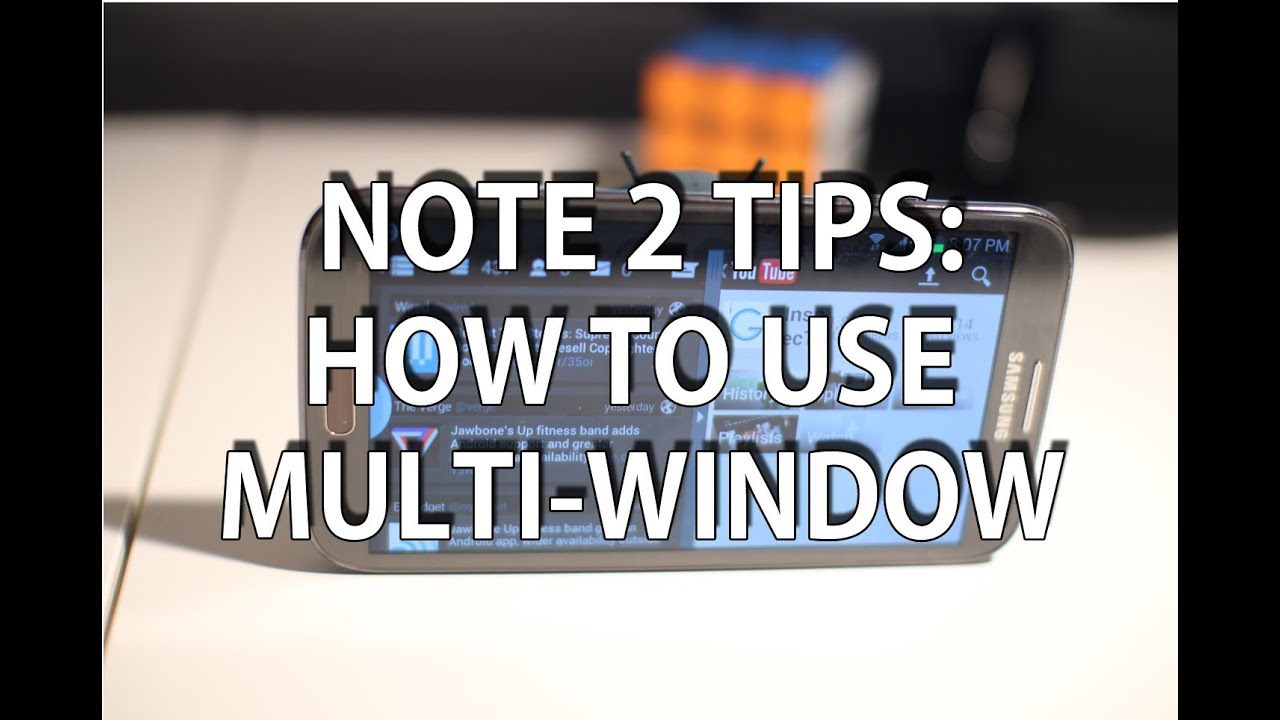 Note 2 Tips How To Use Multi Window Youtube