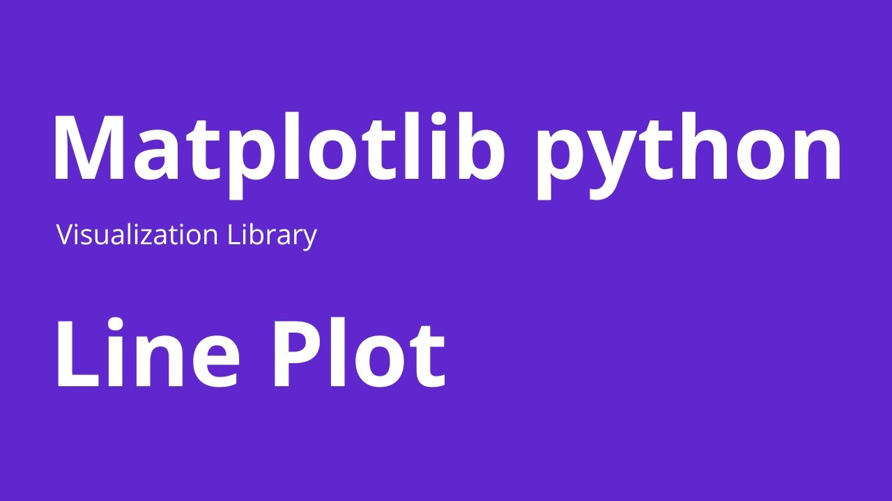 Line Plot How To Create Line Plot In Matplotlib Python Youtube