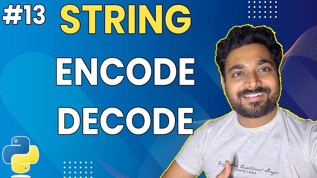 Encode And Decode Strings Python Basics 13 Youtube