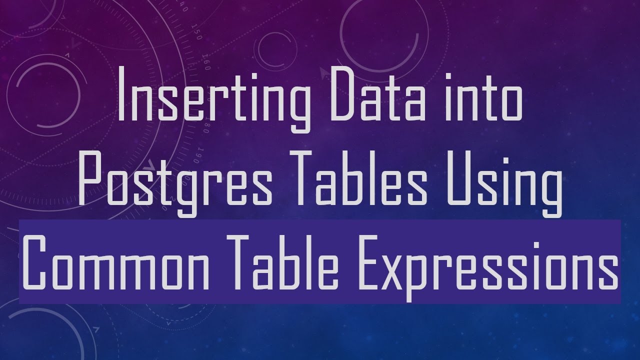 Inserting Data Into Postgres Tables Using Common Table Expressions