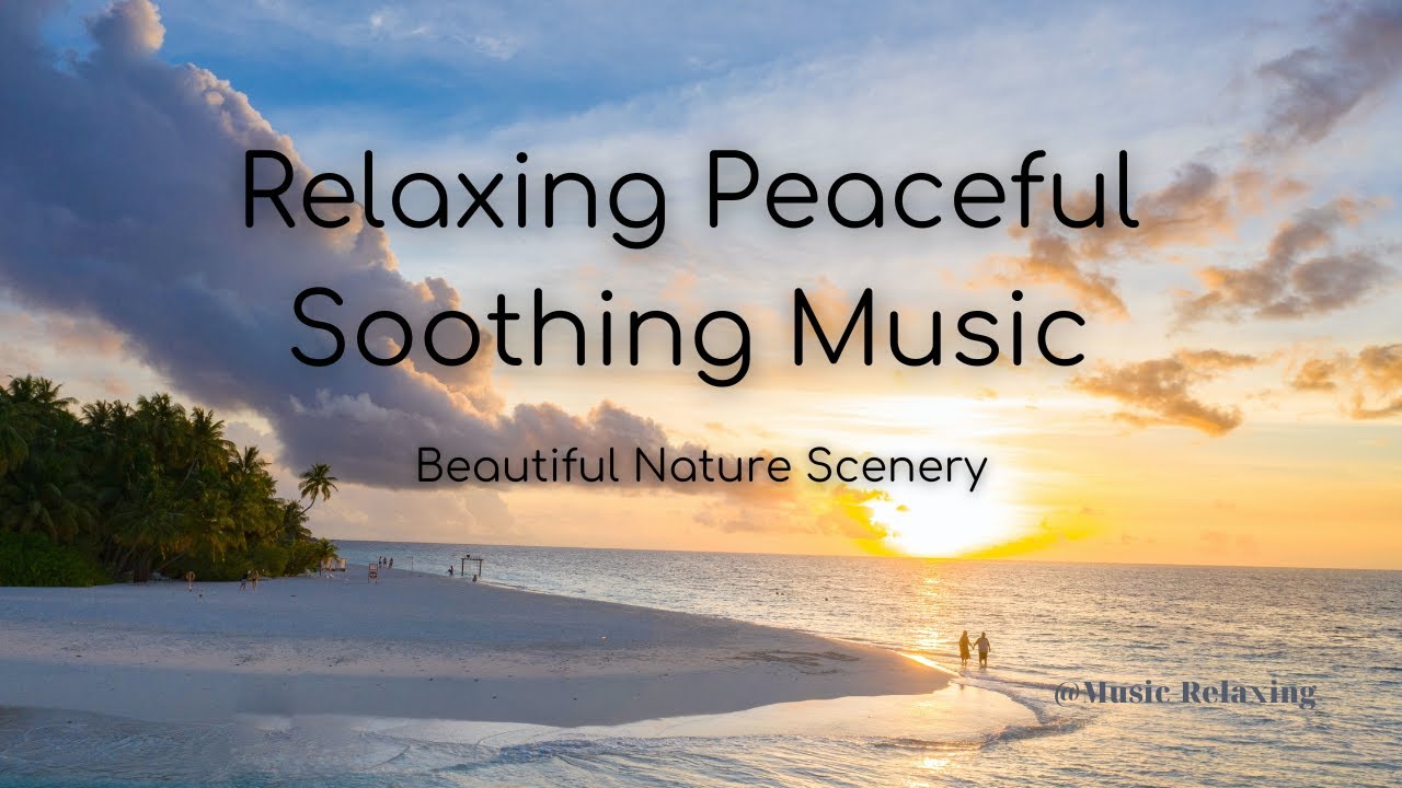Relaxing Peaceful Soothing Music Beautiful Nature Scenery Youtube Music