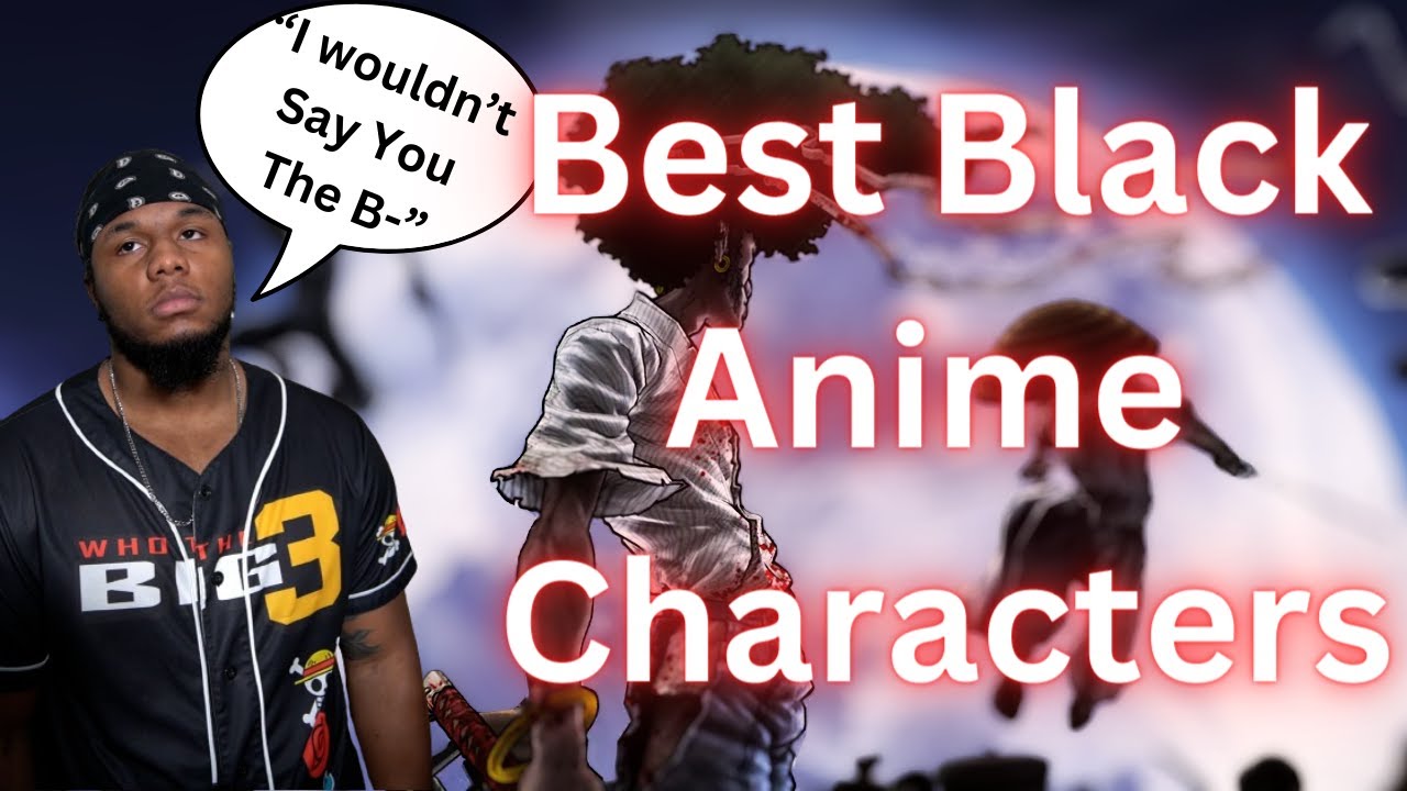 The Best Black Anime Characters Youtube