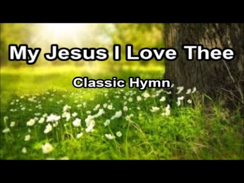 My Jesus I Love Thee Classic Hymn Lyrics Chords Chordify