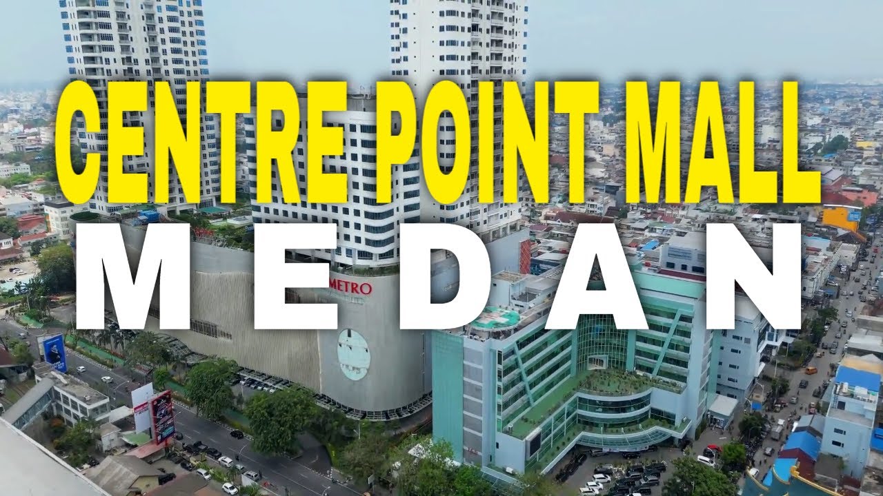 Jelajah Centre Point Medan Dari Udara Petualangan Spektakuler Youtube