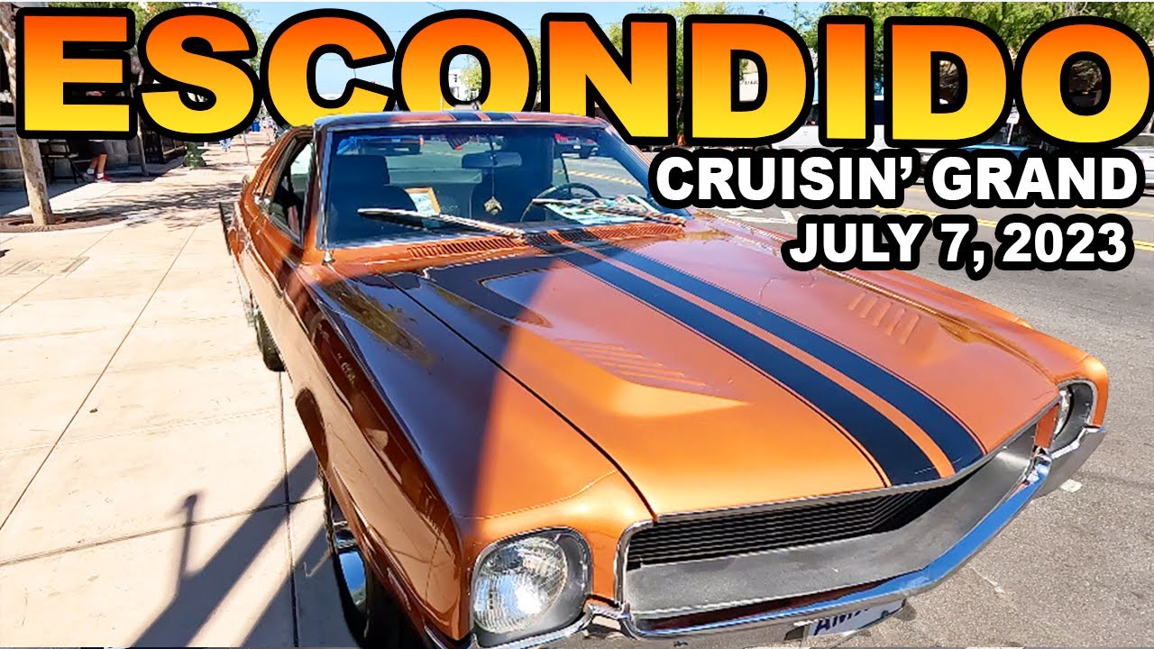 Cruisin Grand Escondido L July 7 2023 At Escondido Ca Youtube