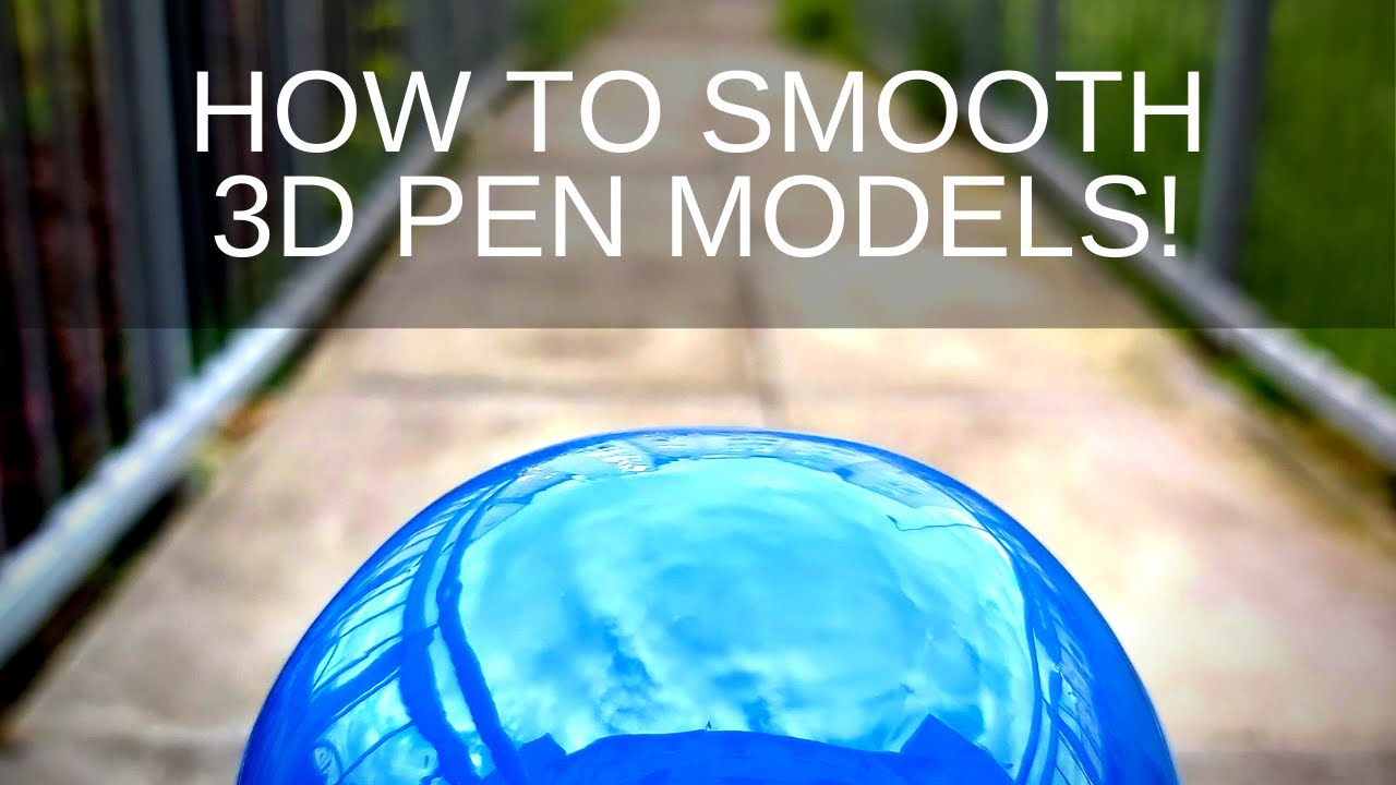 How To Smooth 3d Pen Creations Like Perfect Smooth Mirror 3d Pen