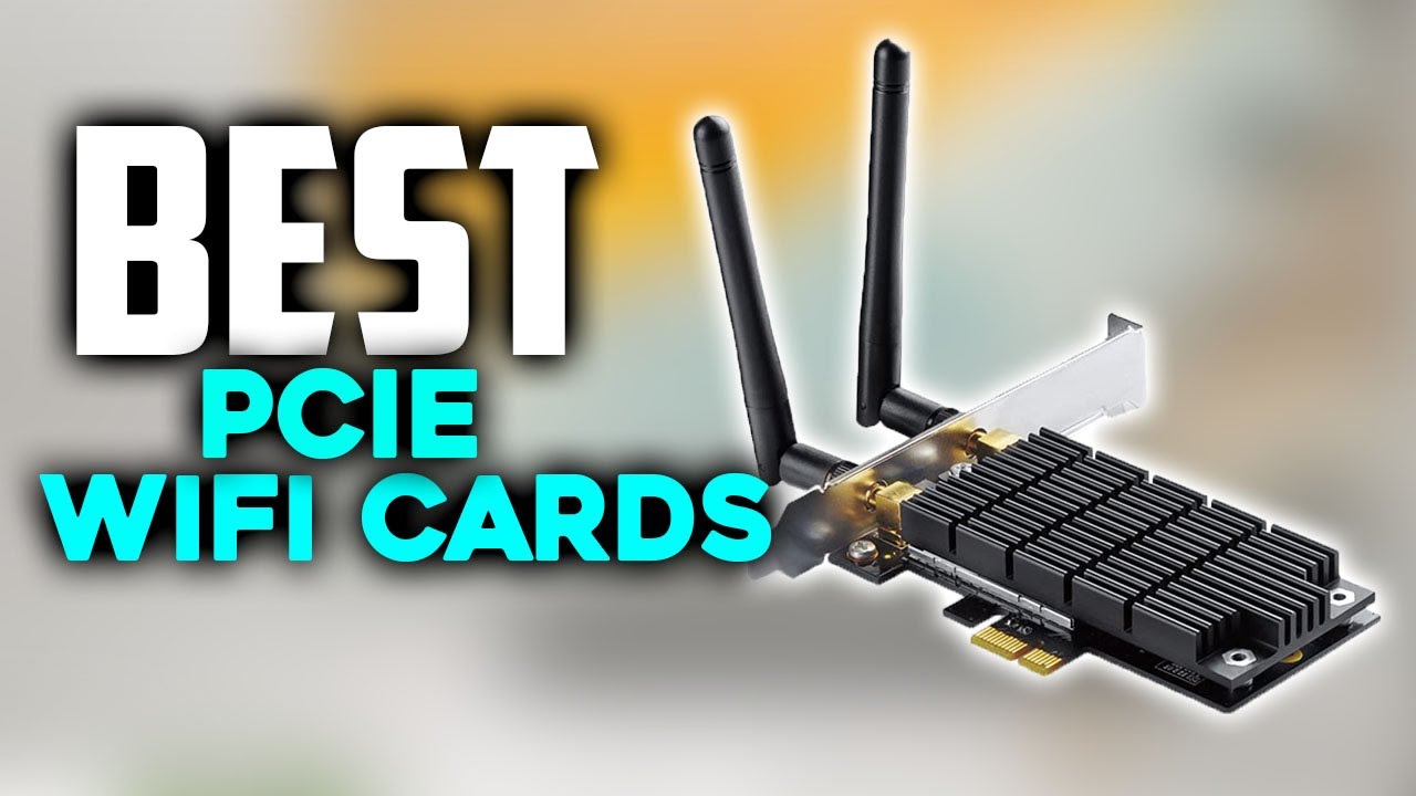 Top 7 Best Pcie Wifi Cards Youtube