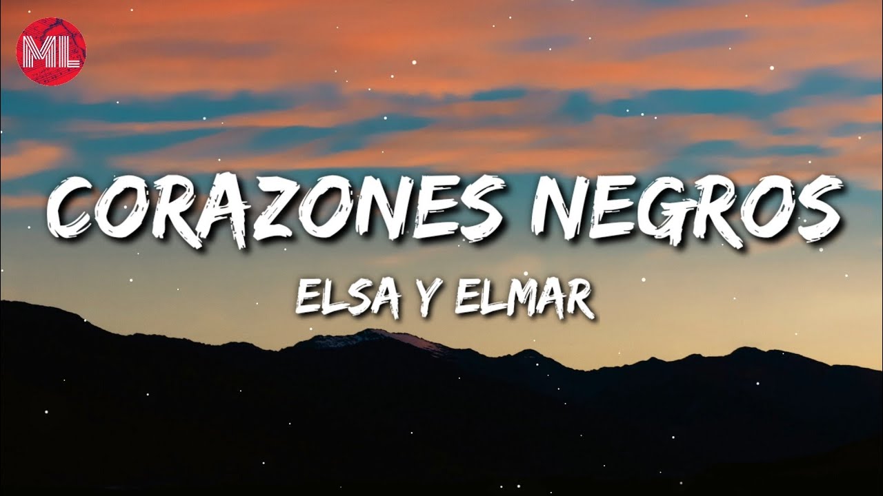 Elsa Y Elmar Corazones Negros Letra Lyrics Youtube