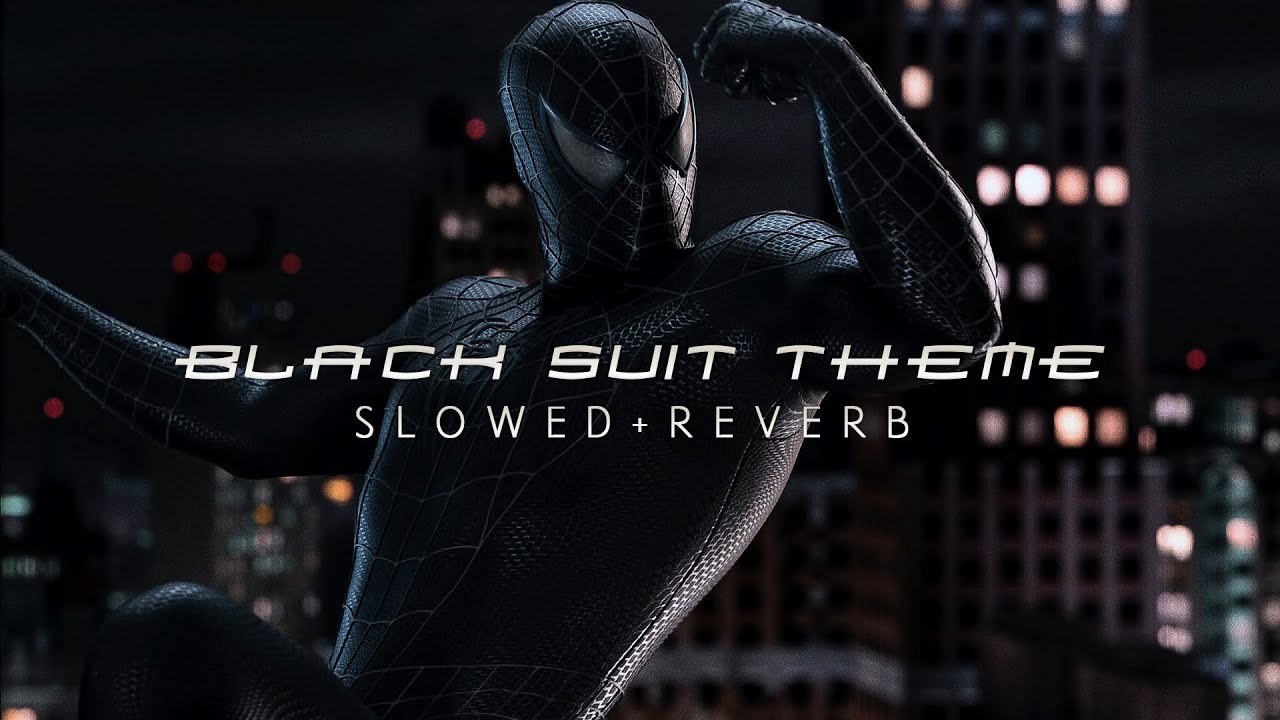 Spider Man 3 Black Suit Theme Slowed Reverb Youtube