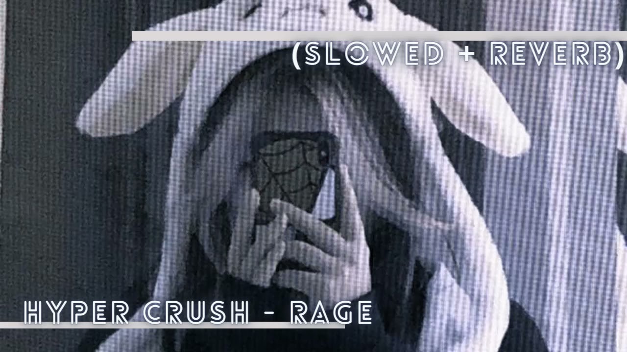 Hyper Crush Rage Slowed Reverb Youtube