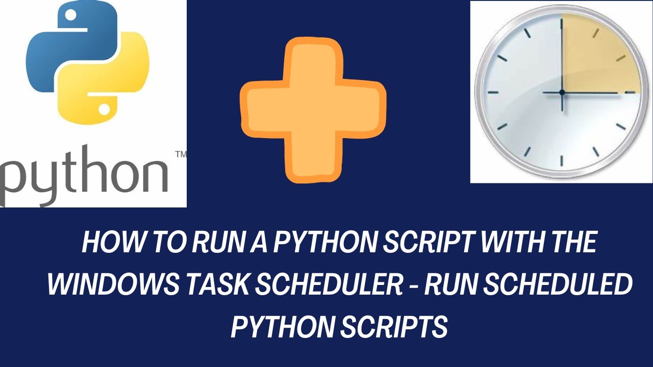 Task Scheduler How To Run A Python Script With The Windows Task