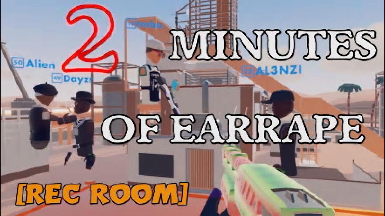 2 Minutes Of Earrape In Rust Rec Room Youtube