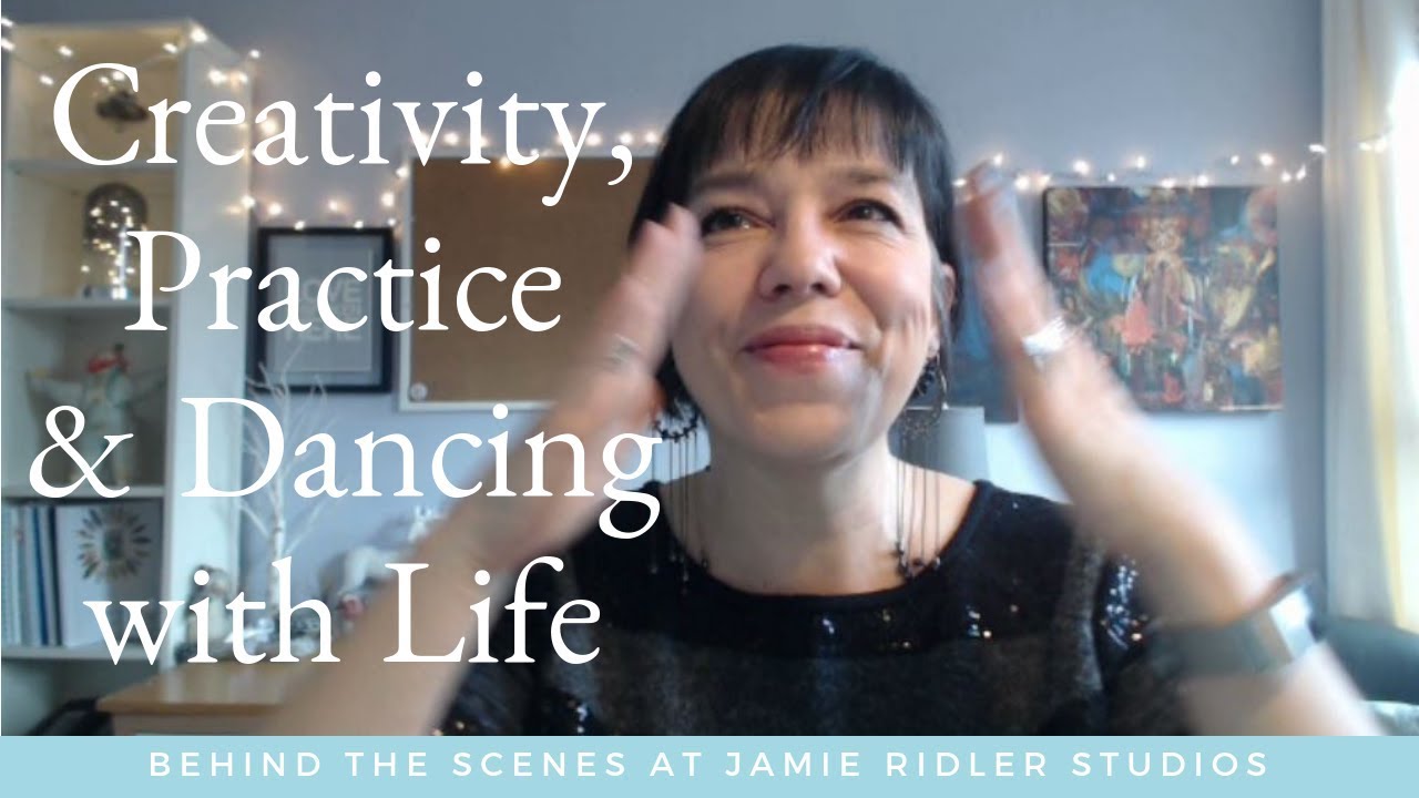 Creativity Practice Dancing With Life Behind The Scenes At Jamie
